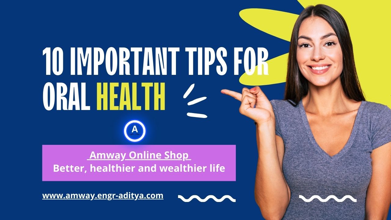 10 Important Tips for oral health - Amway Online Shop